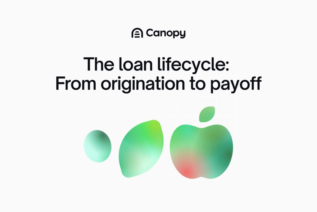The loan lifecycle: From origination to payoff - Canopy