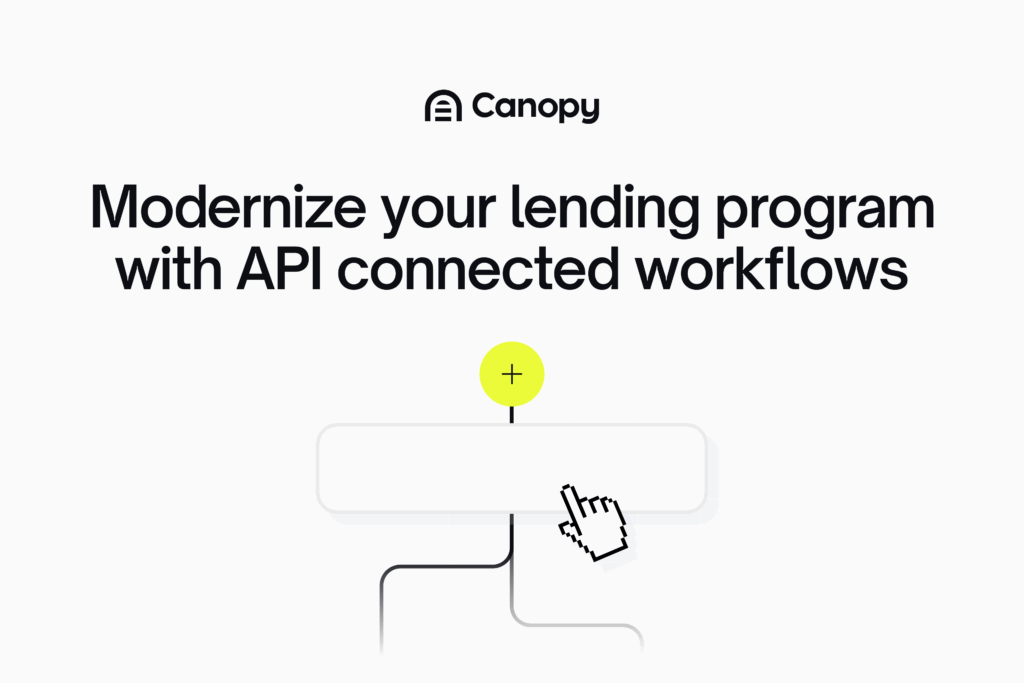 Modernize your lending program with API connected workflows - Canopy